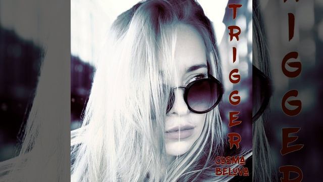 Cosma Belova - Trigger