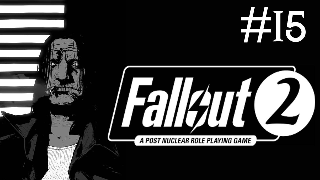 Фоллаут 2: Проект Реставрация | Fallout 2: Restoration Project | часть 15