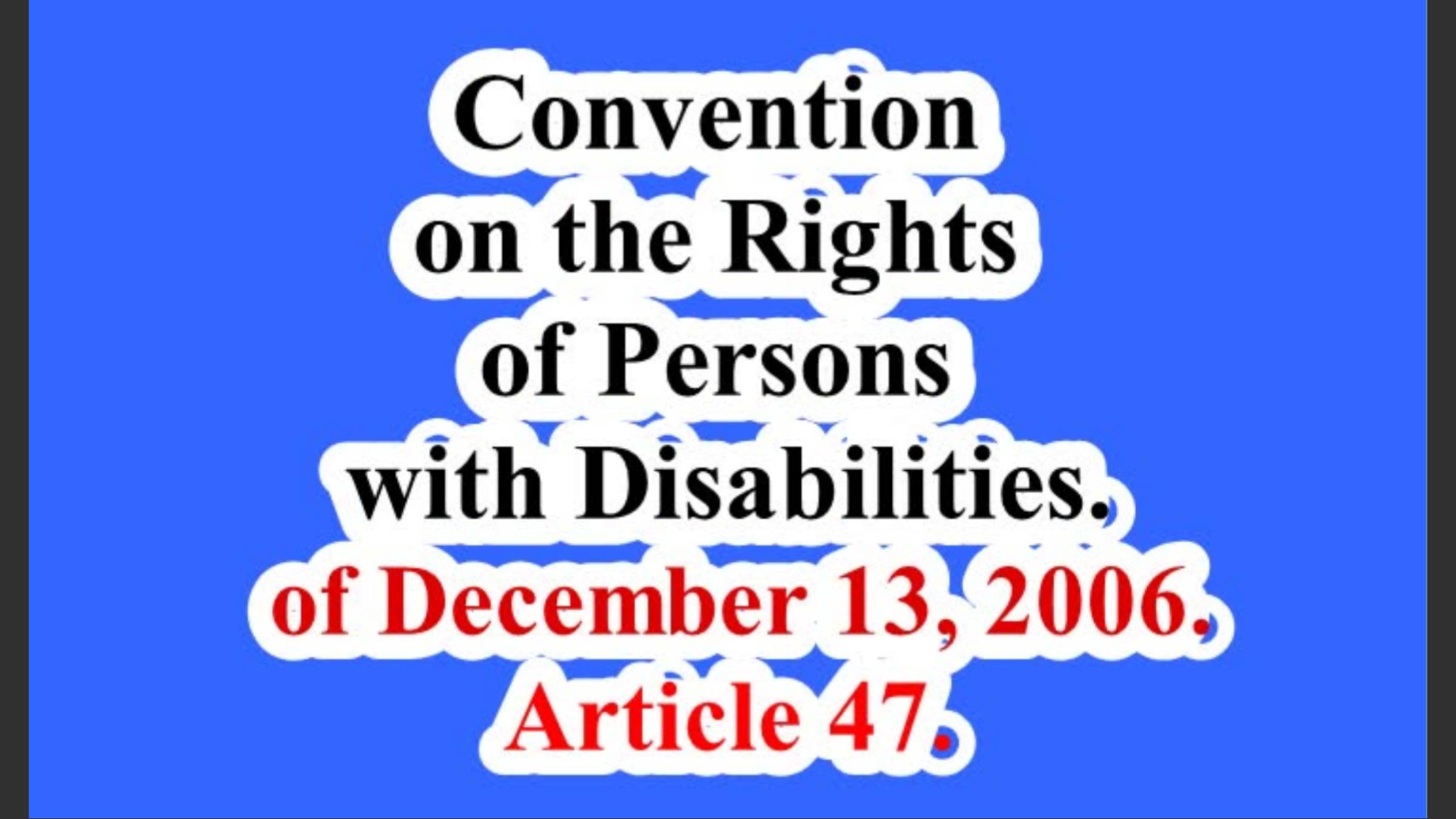Convention on the Rights of Persons with Disabilities. Article 47.