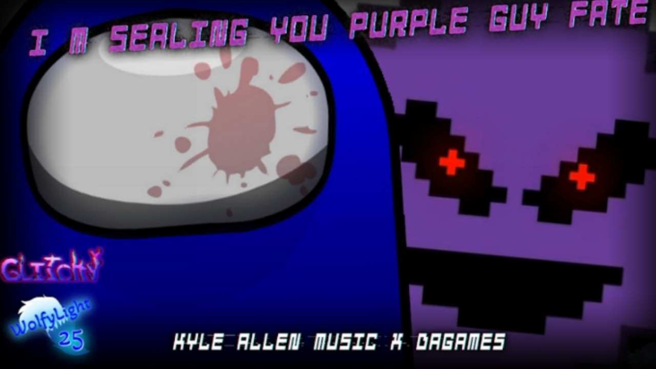 I'm Sealing You Purple Guy Fate | Kyle Allen Music x DAGames | W0lfyLight25 & GlitchyX