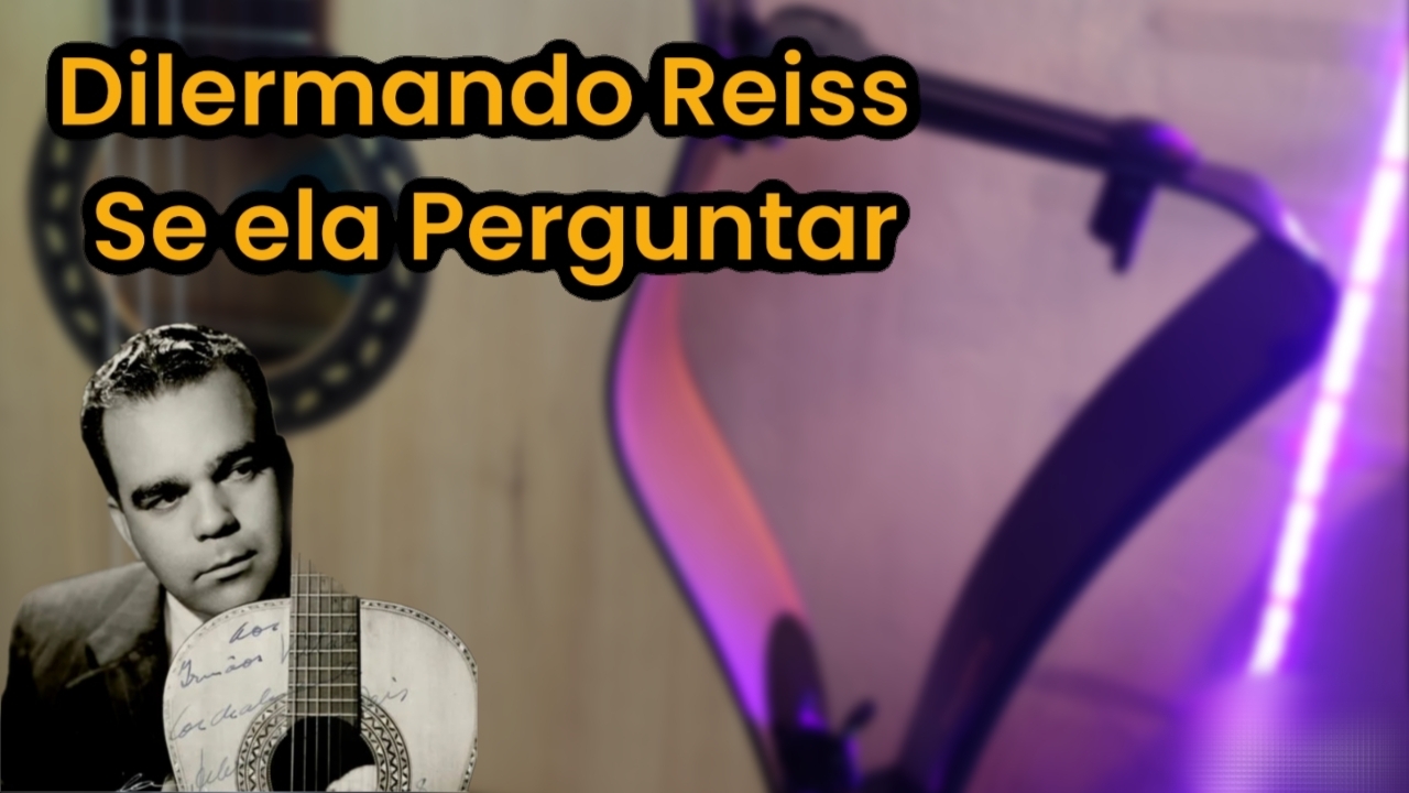 Dilermando Reiss Se ela Perguntar