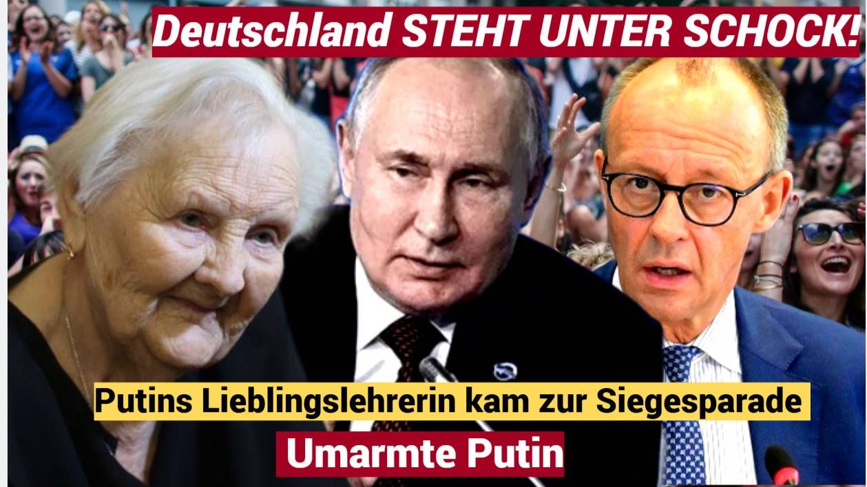 Deutschland STEHT UNTER SCHOCK! Putins Lieblingslehrerin kam zur Siegesparade und umarmte Putin