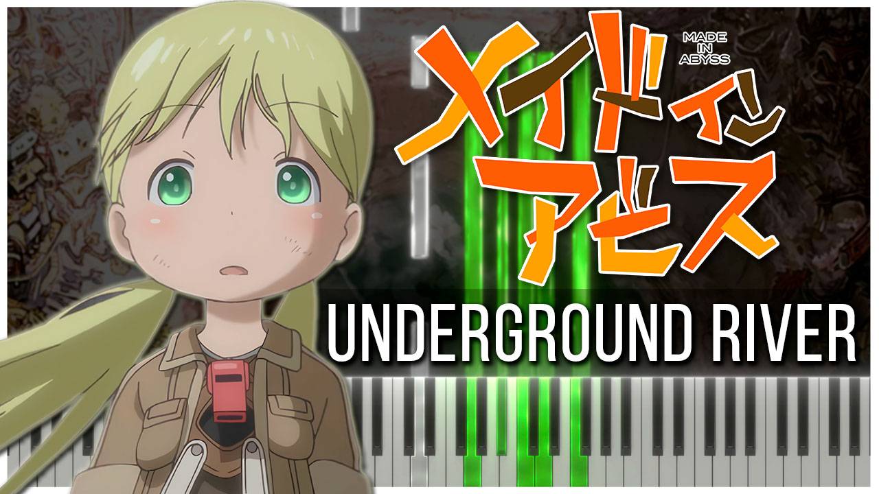 Underground River (Созданный в Бездне) 【 КАВЕР НА ПИАНИНО 】