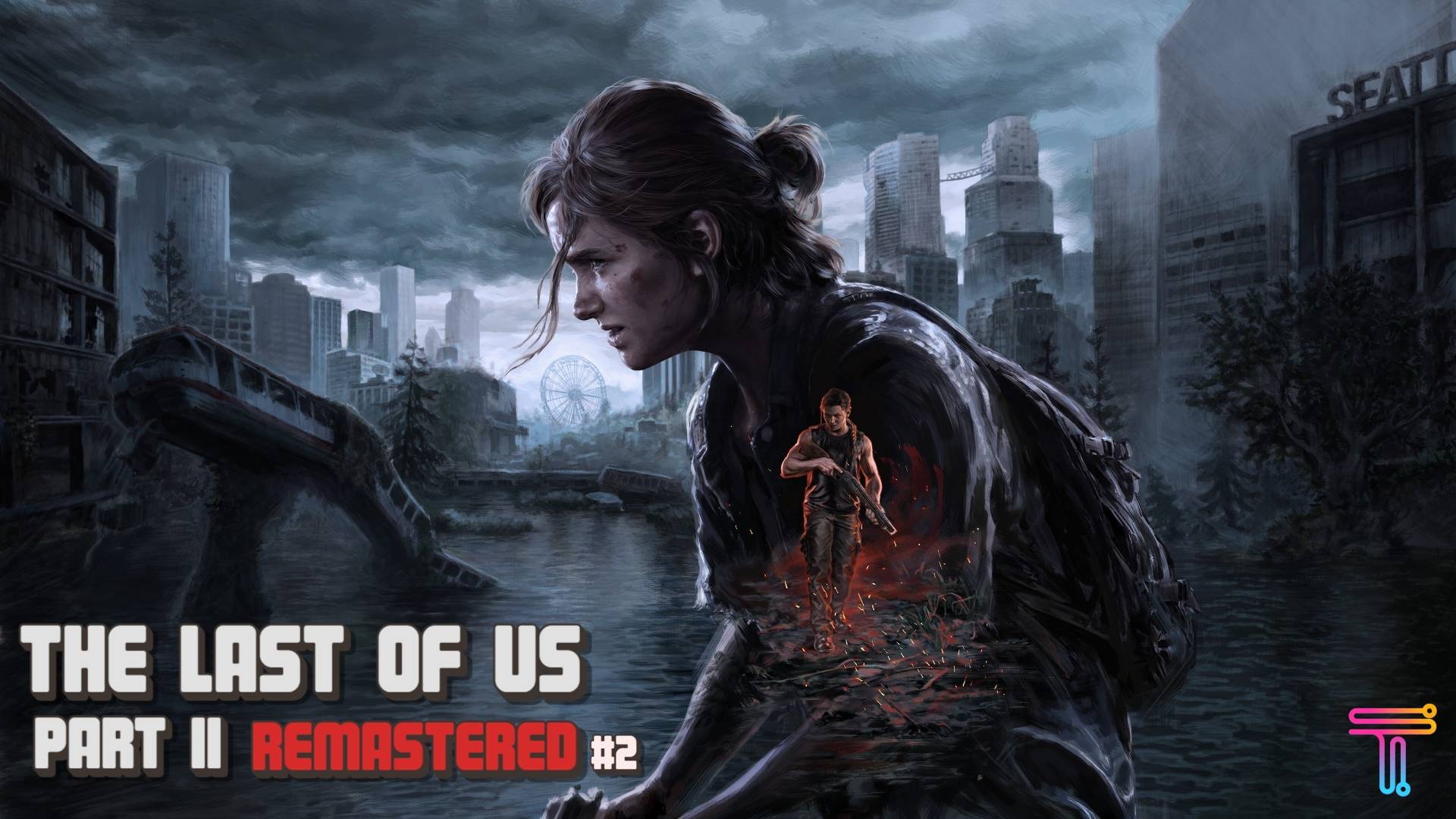 THE LAST OF US II REMASTERED ➤ ПОСЛЕДНИЙ ИЗ НАС ➤ ПРОХОЖДЕНИЕ СЕРИАЛА #2