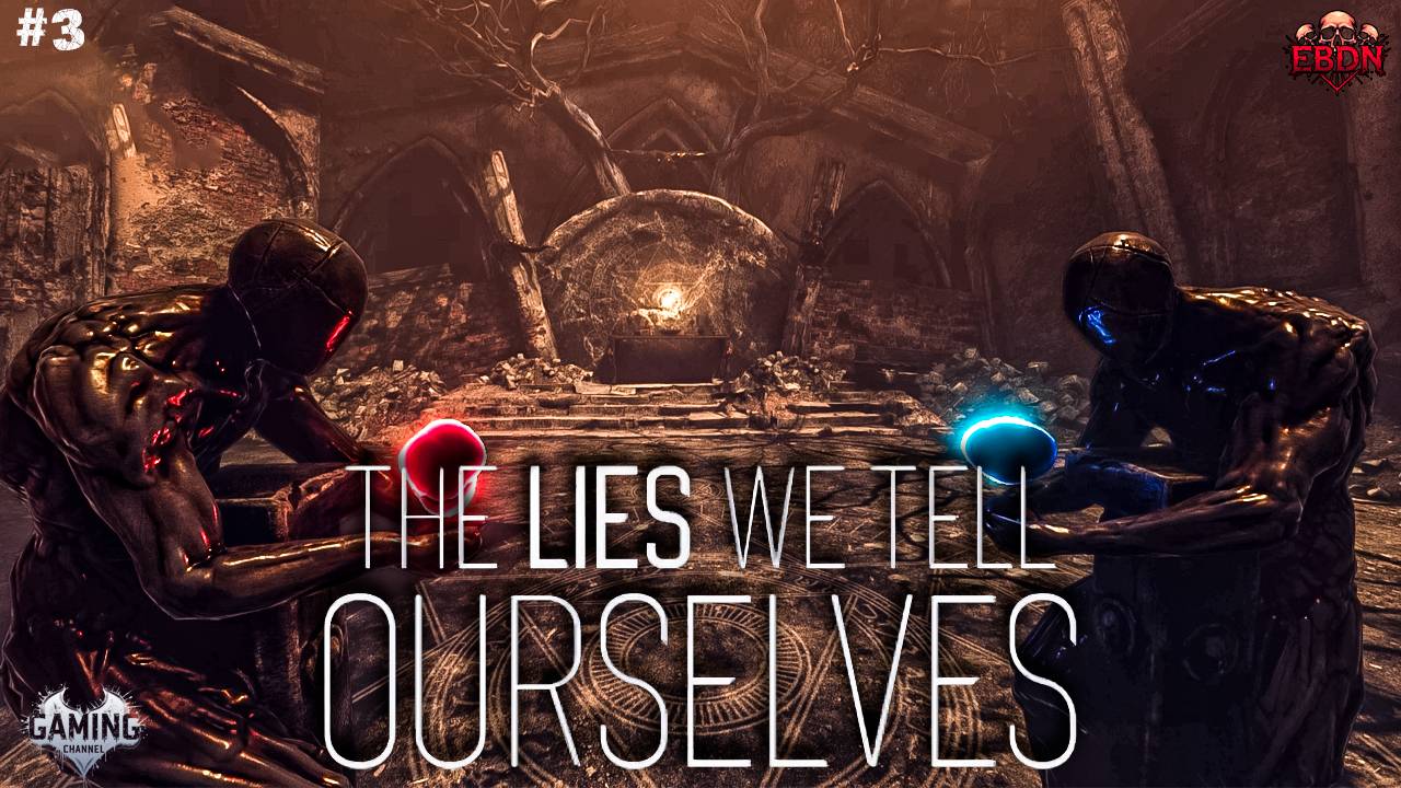 ЛОЖЬ В КОТОРУЮ МЫ ВЕРИЛИ - ФИНАЛ ▶ The Lies We Tell Ourselves #3