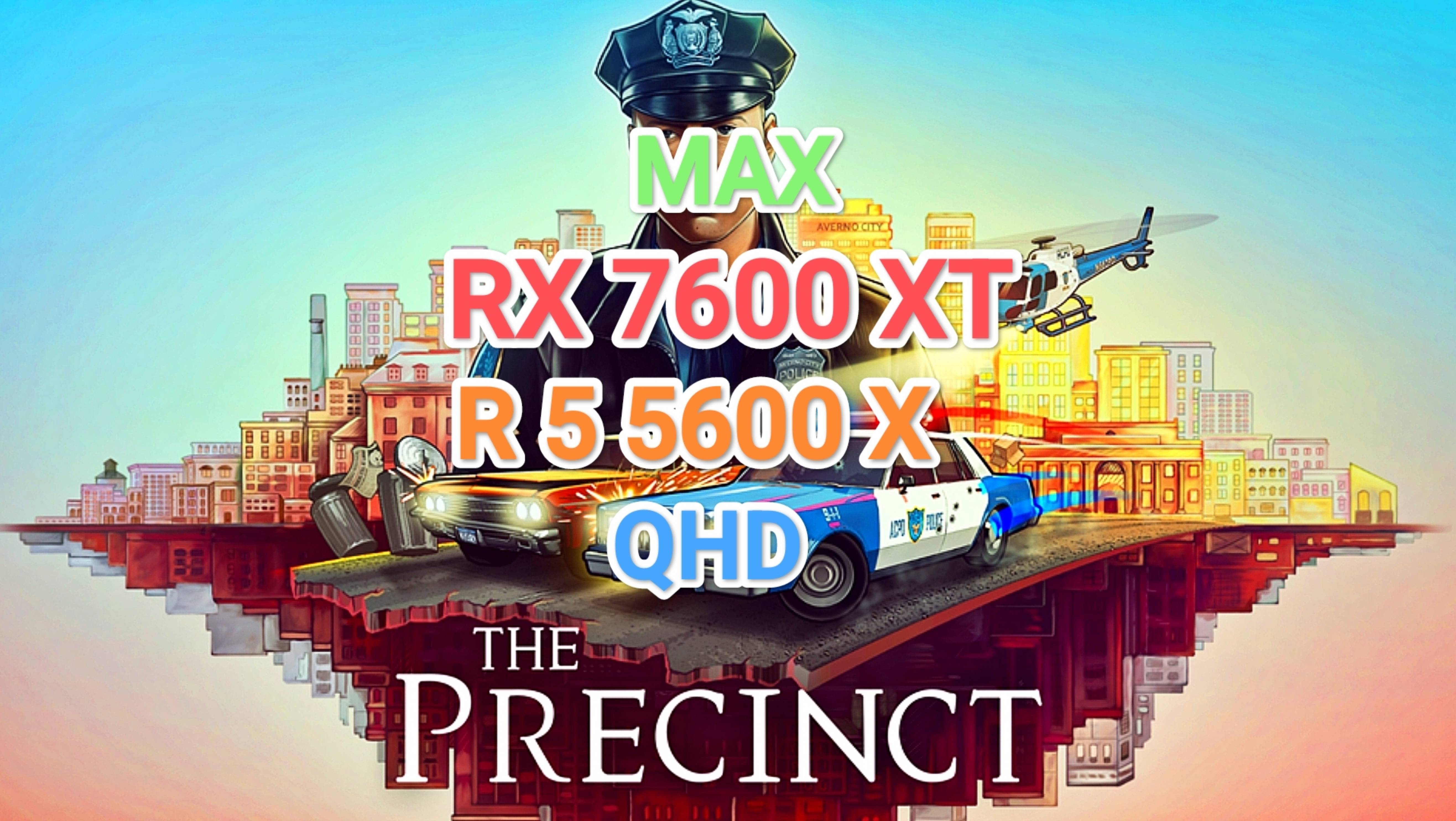 The Precinct v.1.4.1 QHD /MAX - RX 7600 XT/R 5 5600 X