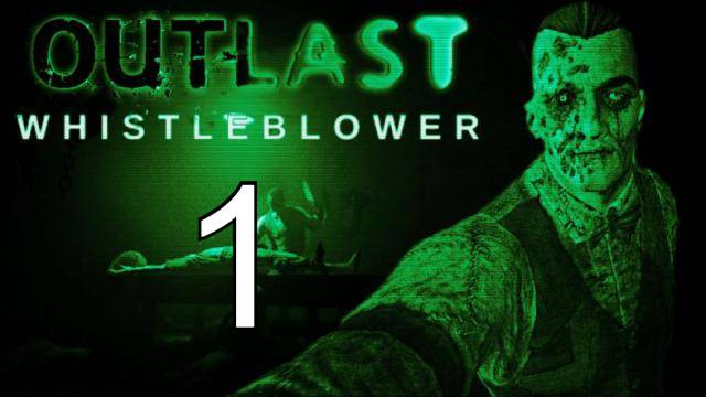 Outlast: Whistleblower НА ПОВЫШЕНИЕ |ПРОХОЖДЕНИЕ (СТРИМ)