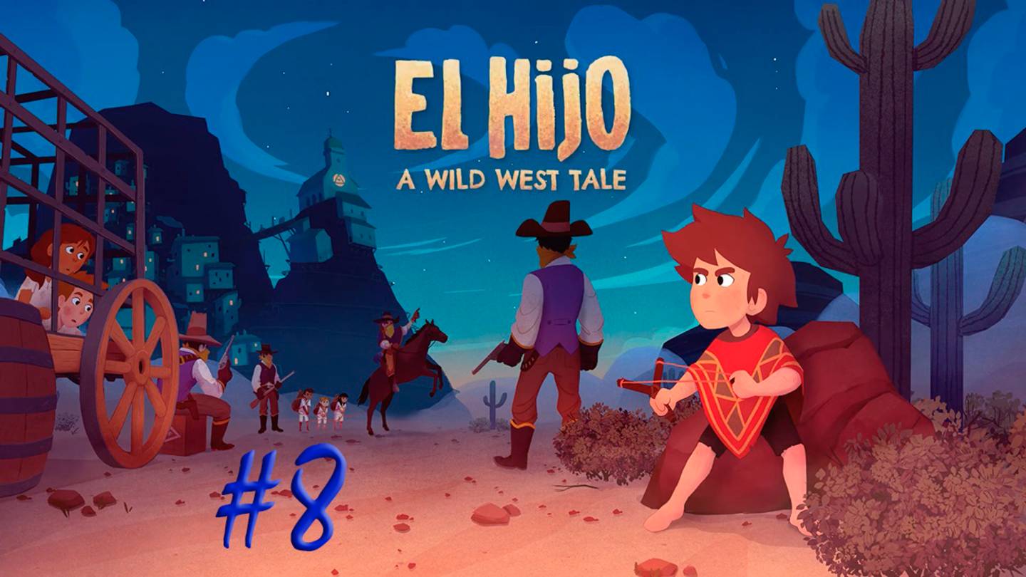 El Hijo. Прохождение #8. Салун. Восстание. Побег. Эпилог (ФИНАЛ)