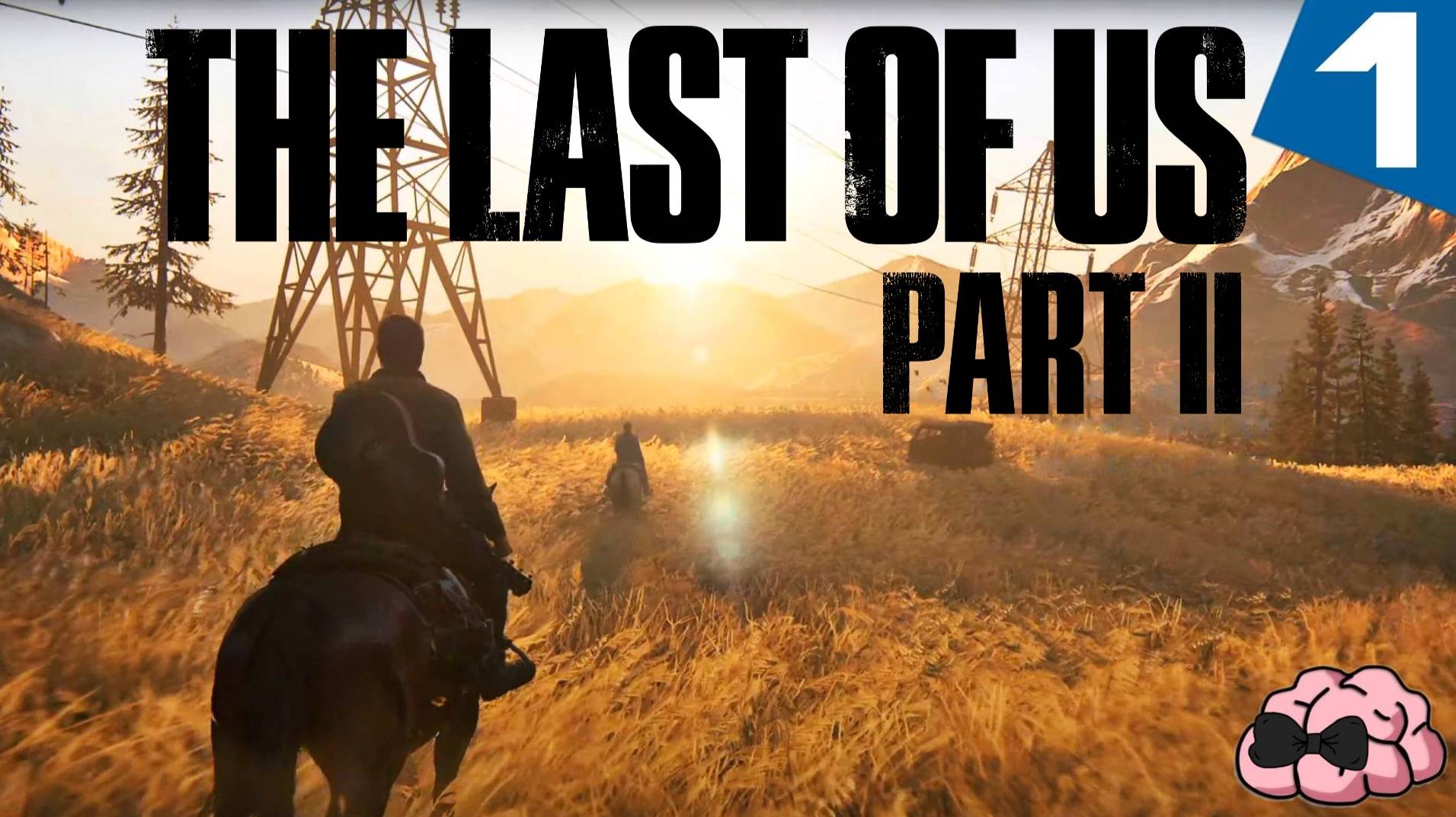 The Last of Us Part II  ➼ Семья это сложно... Начало ➼ 1 серия