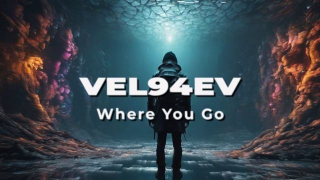 VEL94EV - Where You Go
