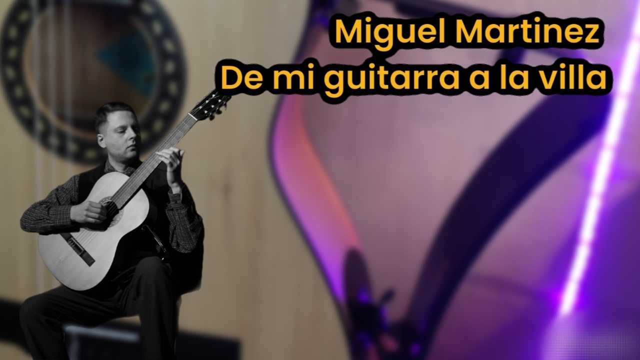 Miguel Martinez de mi guitarra a la villa