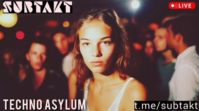 Летний фестиваль диджеев июнь июль август 2025 - Techno Asylum - SUBTAKT - кислотное техно 1990х