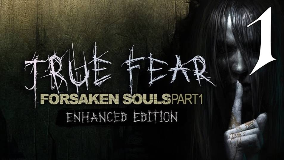 Прохождение True Fear: Forsaken Souls 1 #1 Начало Кошмара