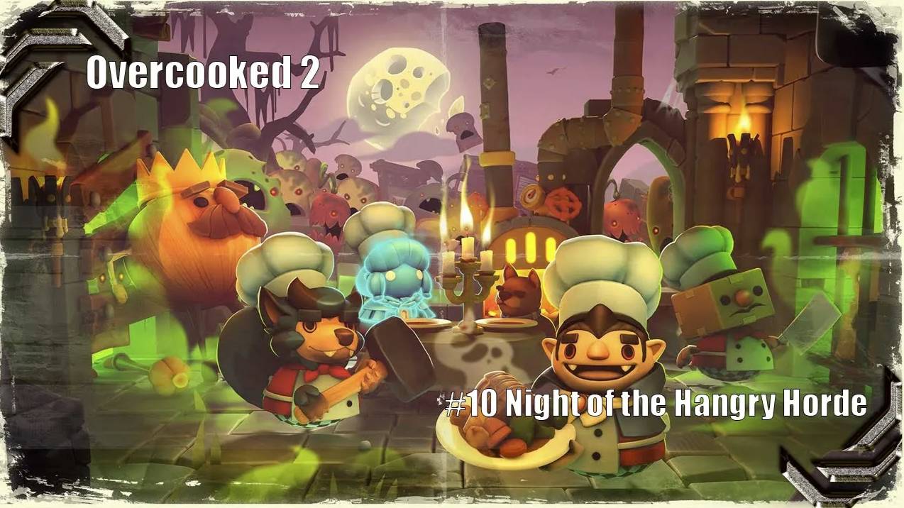 Overcooked 2➤Прохождение #10➤Night of the Hangry Horde(DLC)