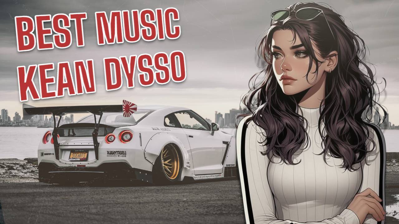 📢BEST MUSIC🎧 | 🔥СБОРНИК KEAN DYSSO 🔥