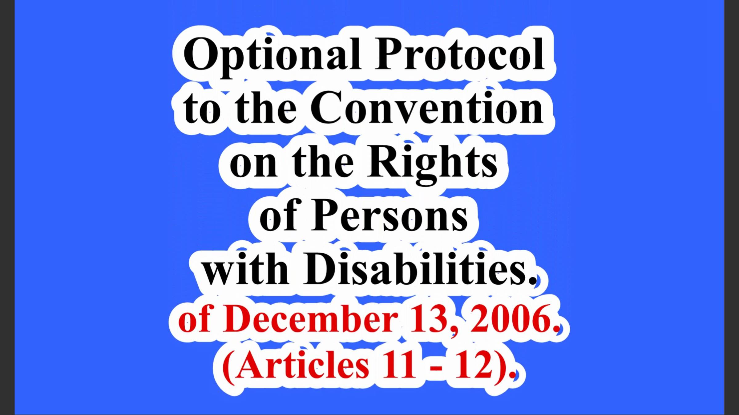 Optional Protocol to the Convention on the Rights of Persons with Disabilities. (Articles 11 - 12).