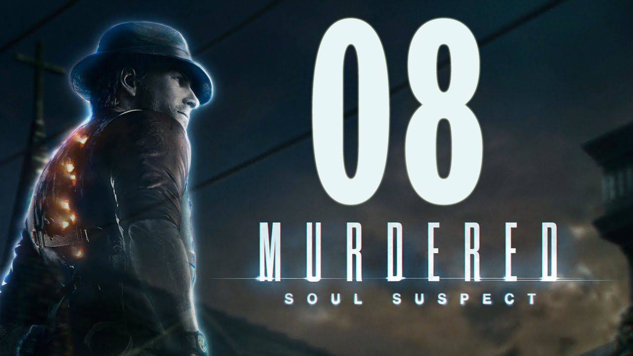 Murdered Soul Suspect. Серия 08 (Возвращение в церковь)