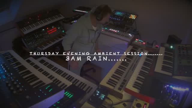 3AM Rain......... Thursday Evening Ambient Session........