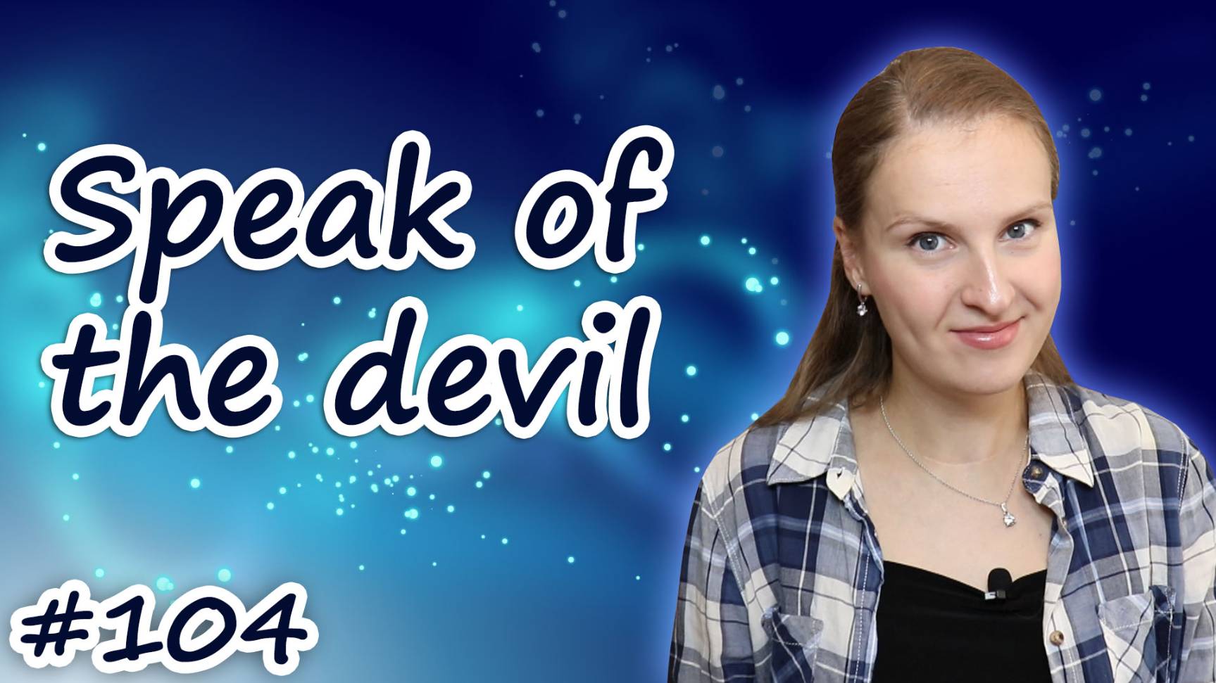 Speak of the devil - английские идиомы, English idioms