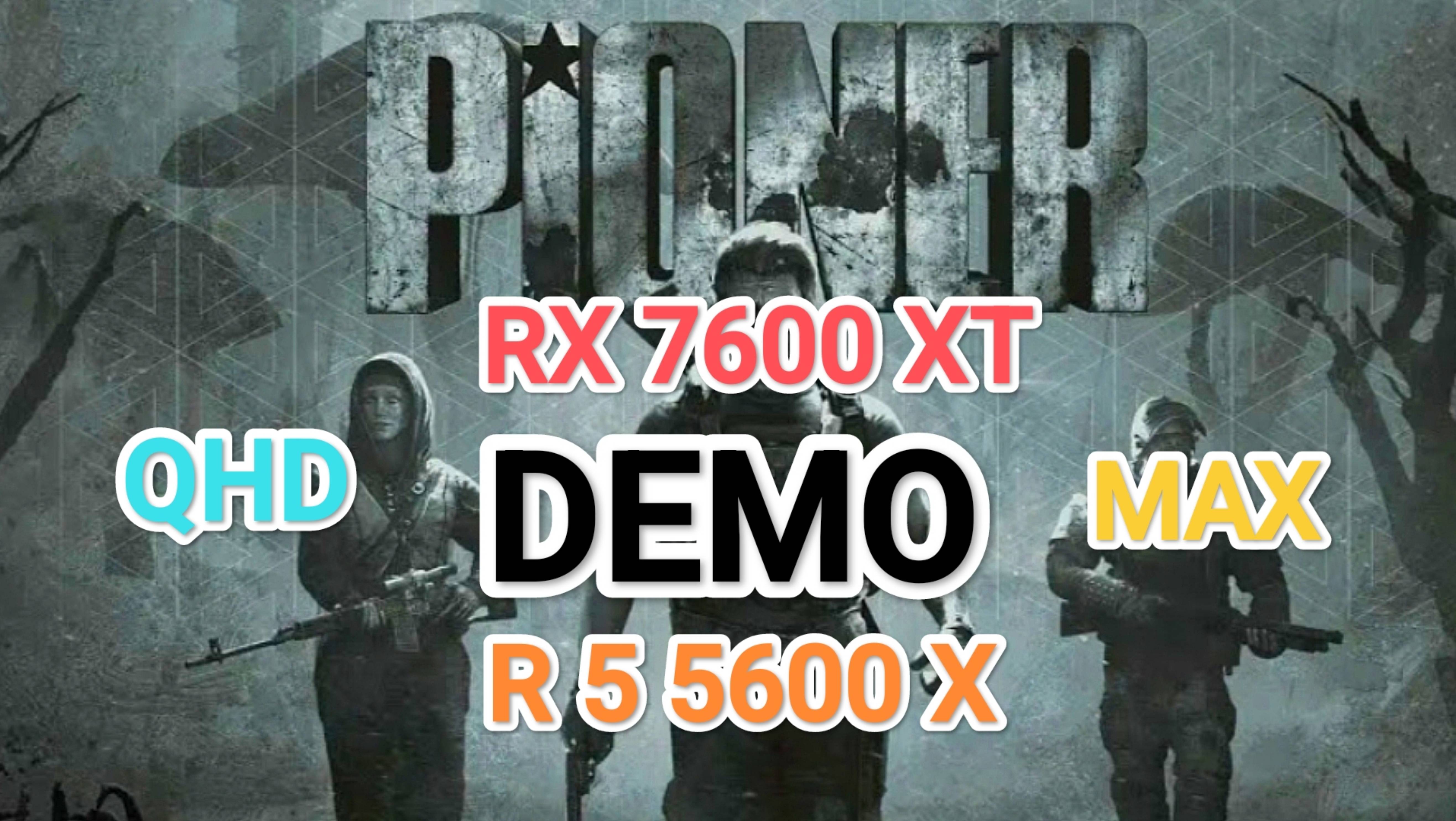 PIONER Demo QHD/MAX - погнали на RX 7600 XT/R 5 5600 X