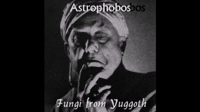 Astrophobos - Fungi from Yuggoth (2007)