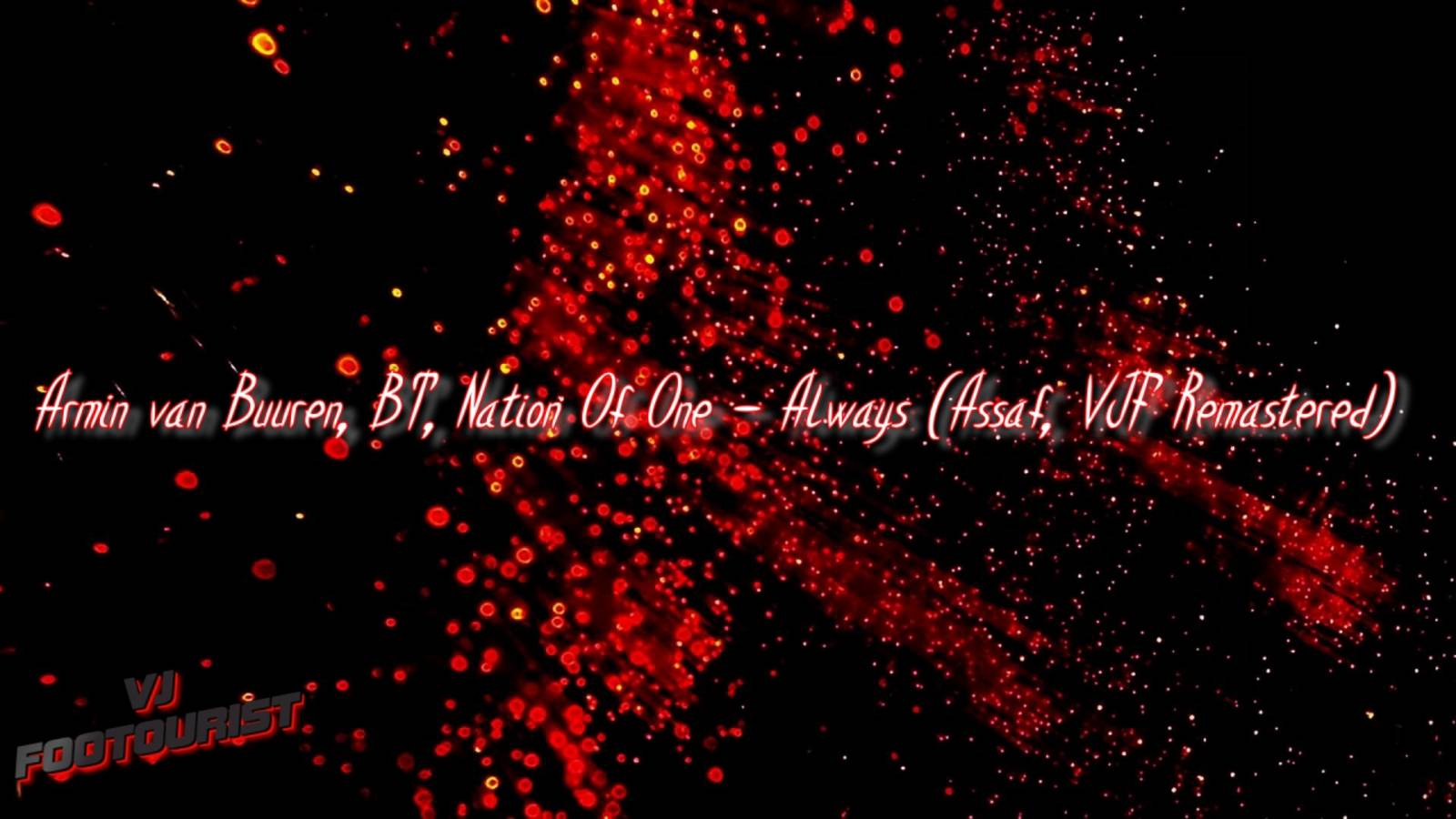 Armin van Buuren, BT, Nation Of One - Always (Assaf, VJF Remastered)