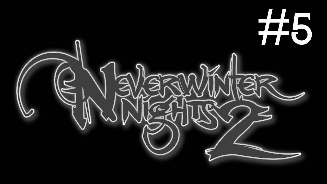 Ночи Невервинтера 2 | Neverwinter Nights 2 | часть 5