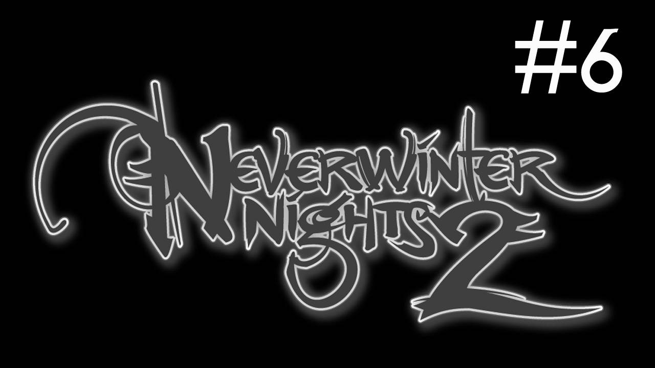 Ночи Невервинтера 2 | Neverwinter Nights 2 | часть 6
