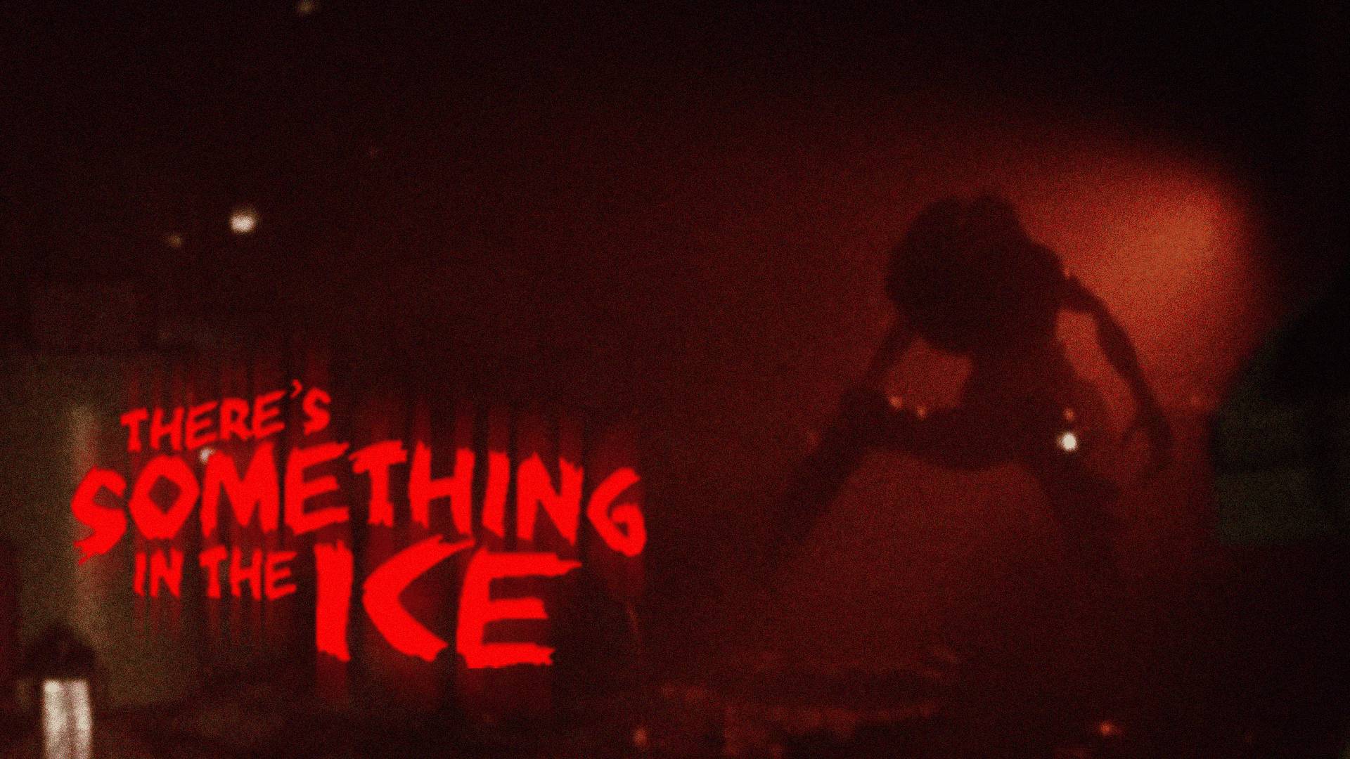 НЕЧТО ВО ЛЬДУ ▷ There's Something In The Ice