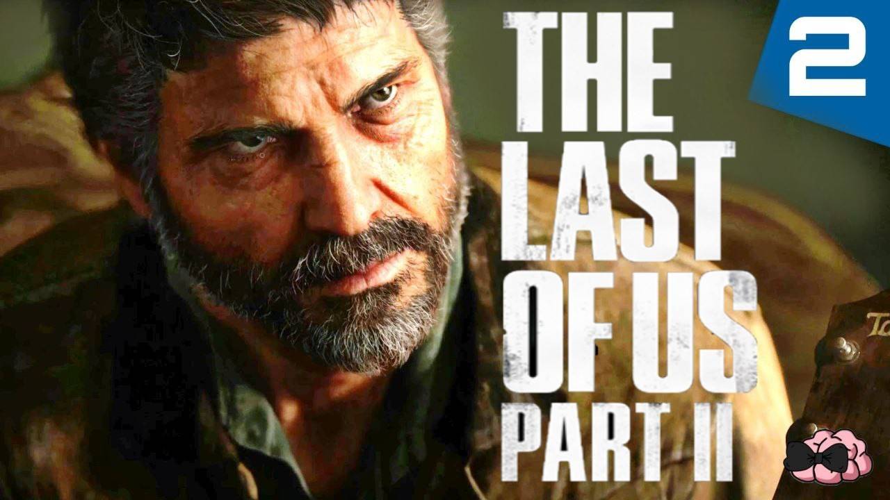 The Last of Us Part II  ➼ Джоэл... ➼ 2 серия