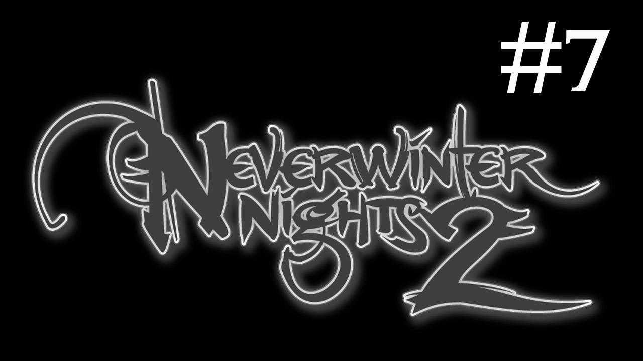 Ночи Невервинтера 2 | Neverwinter Nights 2 | часть 7