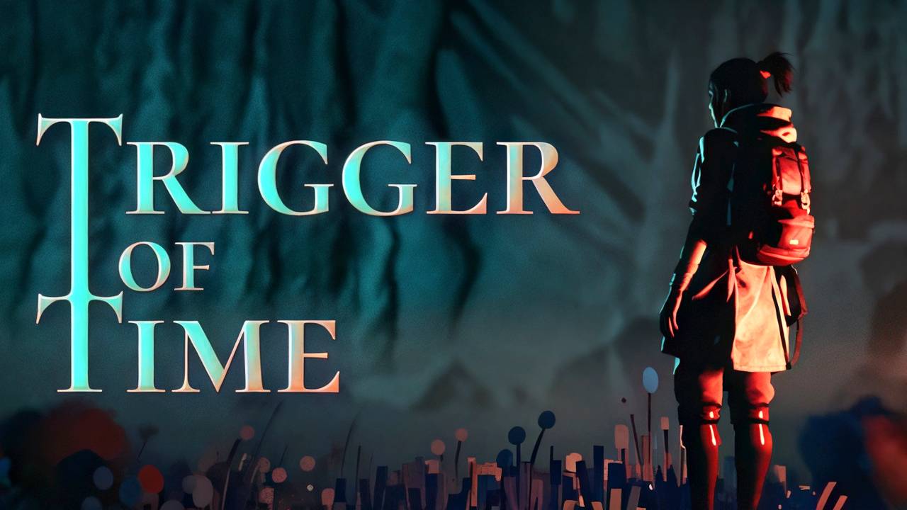 Жена погубила пространственно-временной континуум - Trigger of Time