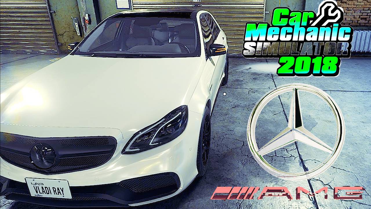 НАШЕЛ ТАЧКУ НА КОТОРУЮ ВСЕ ШЛИФУЮТ))MERCEDES-BENZ E63 AMG В CAR MECHANIC SIMULATOR 2018
