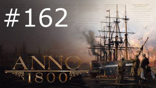 Игра "Anno 1800". Серия 162