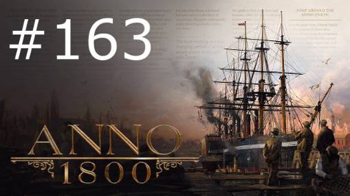 Игра "Anno 1800". Серия 163