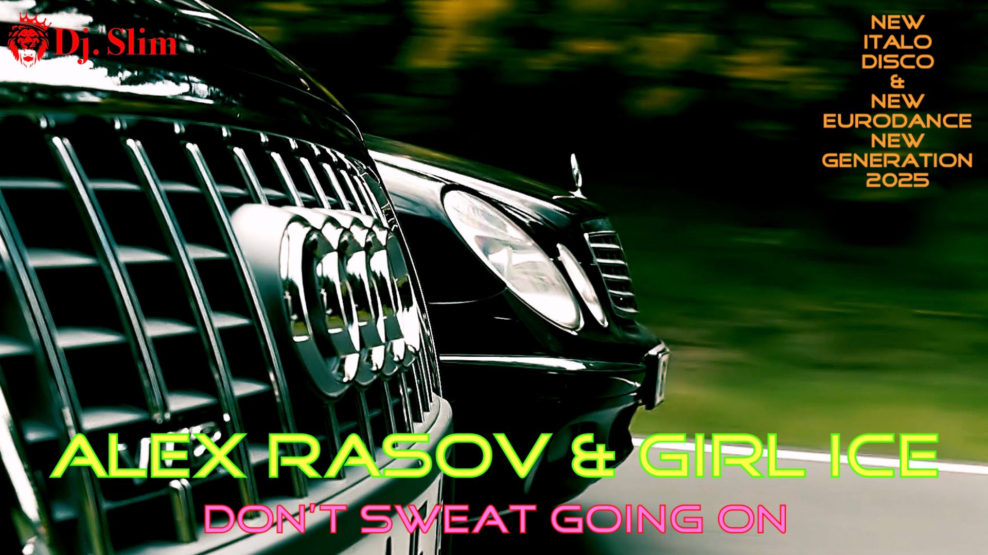 Alex Rasov & Girl Ice - Don’t Sweat Going On. 🎵 Dj. Slim - New Italo Disco & New Eurodance 2025 🎵
