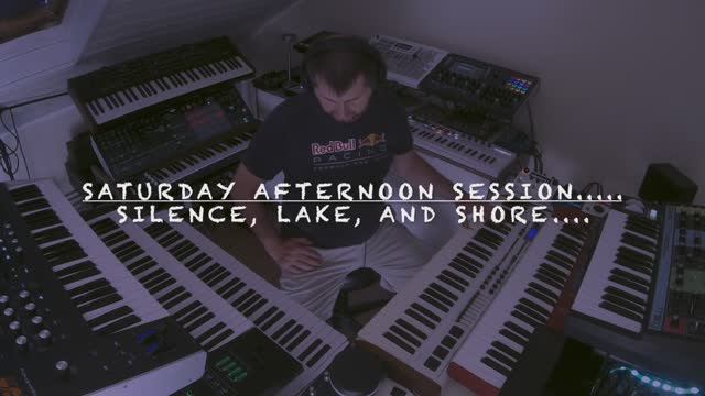 Silence, Lake and Shore.... Saturday Afternoon Session.....