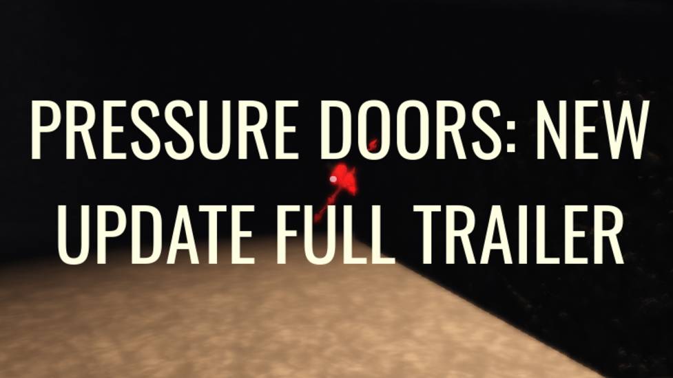 PRESSURE DOORS: NEW UPDATE FULL TRAILER