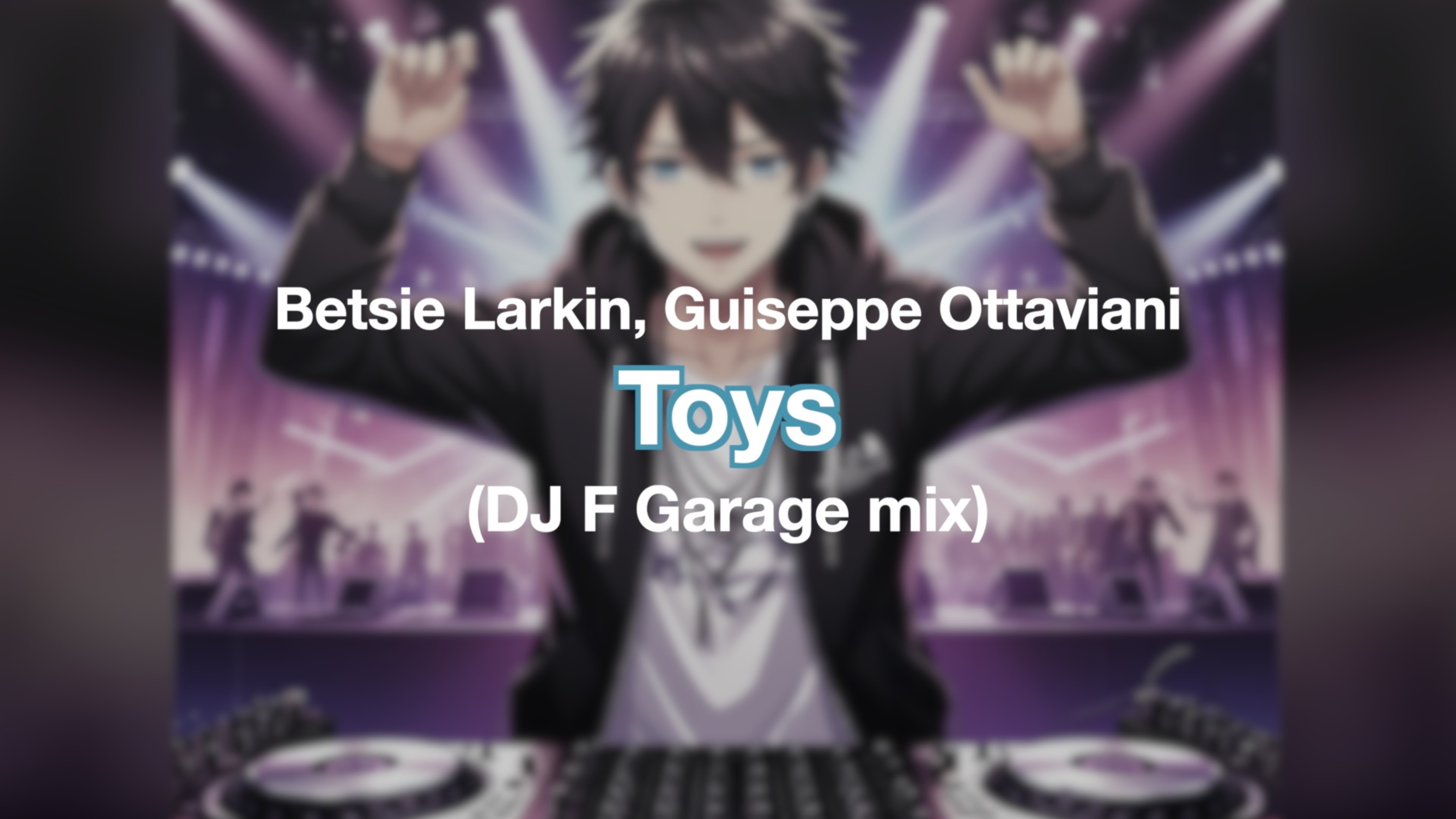 Betsie Larkin, Guiseppe Ottaviani - Toys (DJ F Garage mix)