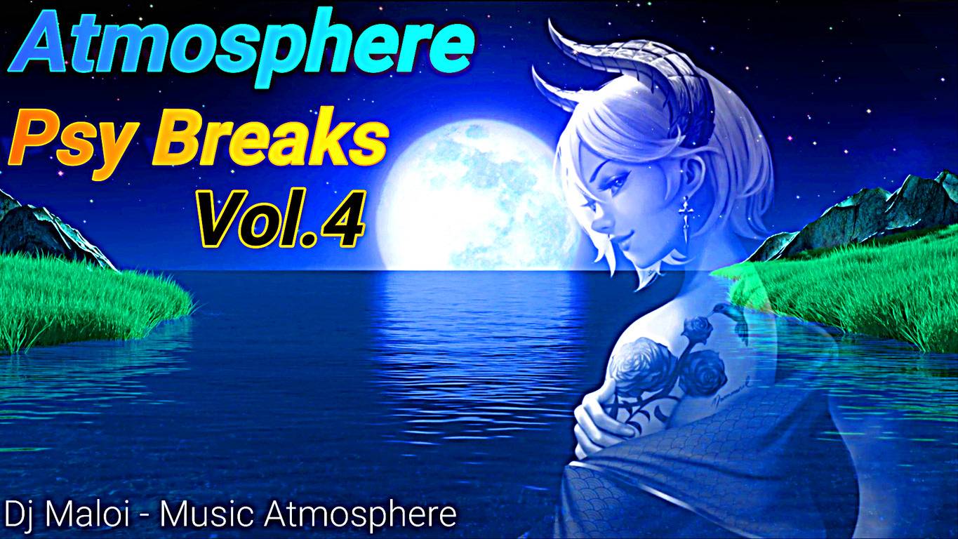 Dj Maloi -Vol.4 ☊ Atmosphere Psy Breaks«And»Space Progressive Mix