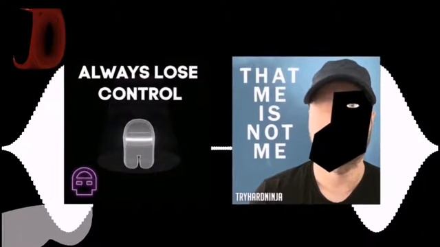 Mashup | TryHardNinja x Dheusta - Always lose control x that me is not me | Jahir Omar