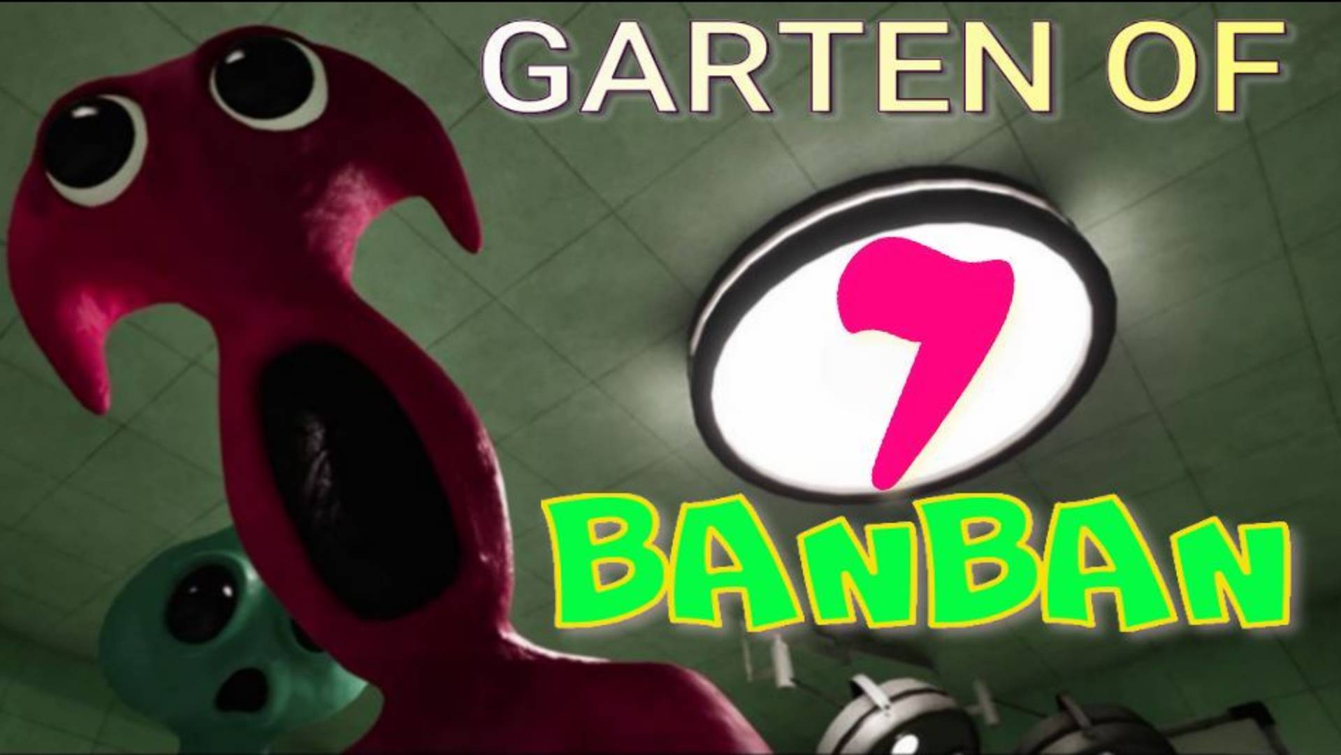 GARTEN OF BANBAN-7.(БАНБАН-7. 1-часть.НАЧАЛО.)