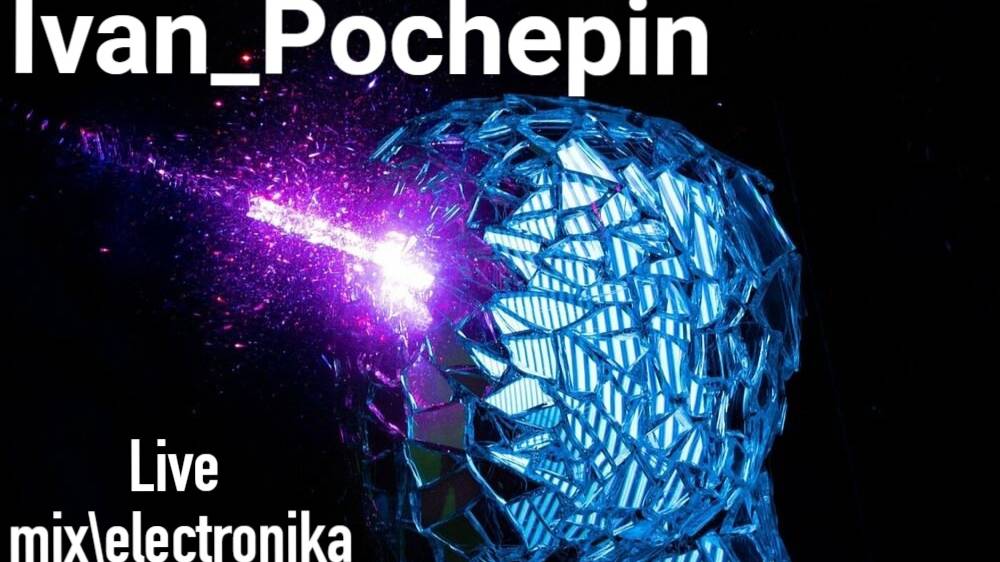 Live mix Ivan_Pochepin_electronika_like a drug