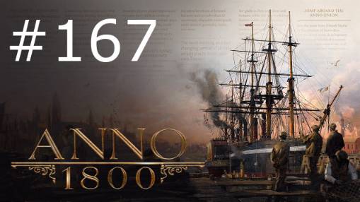 Игра "Anno 1800". Серия 167