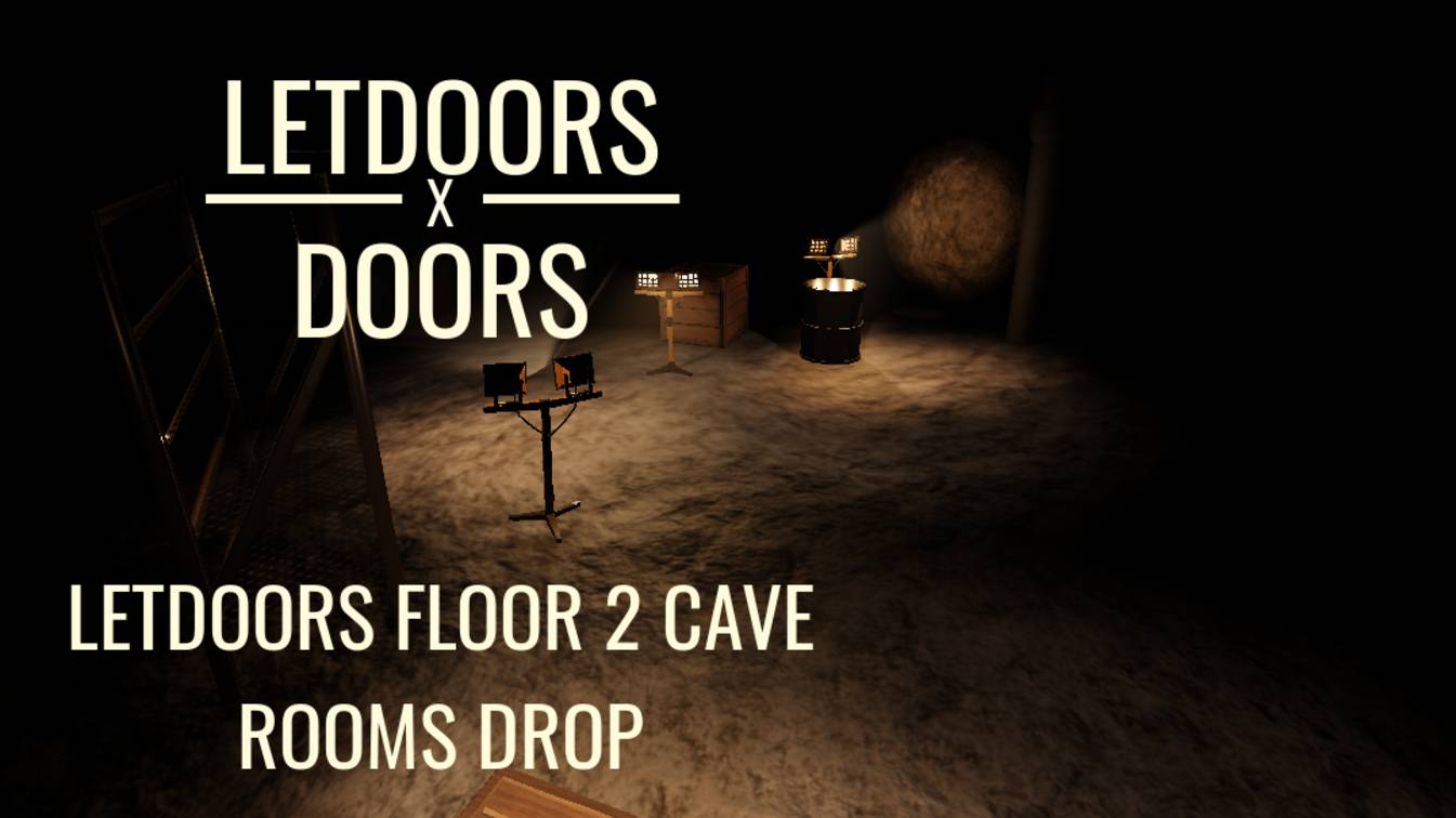 LETDOORS FLOOR 2 CAVE ROOMS DROP