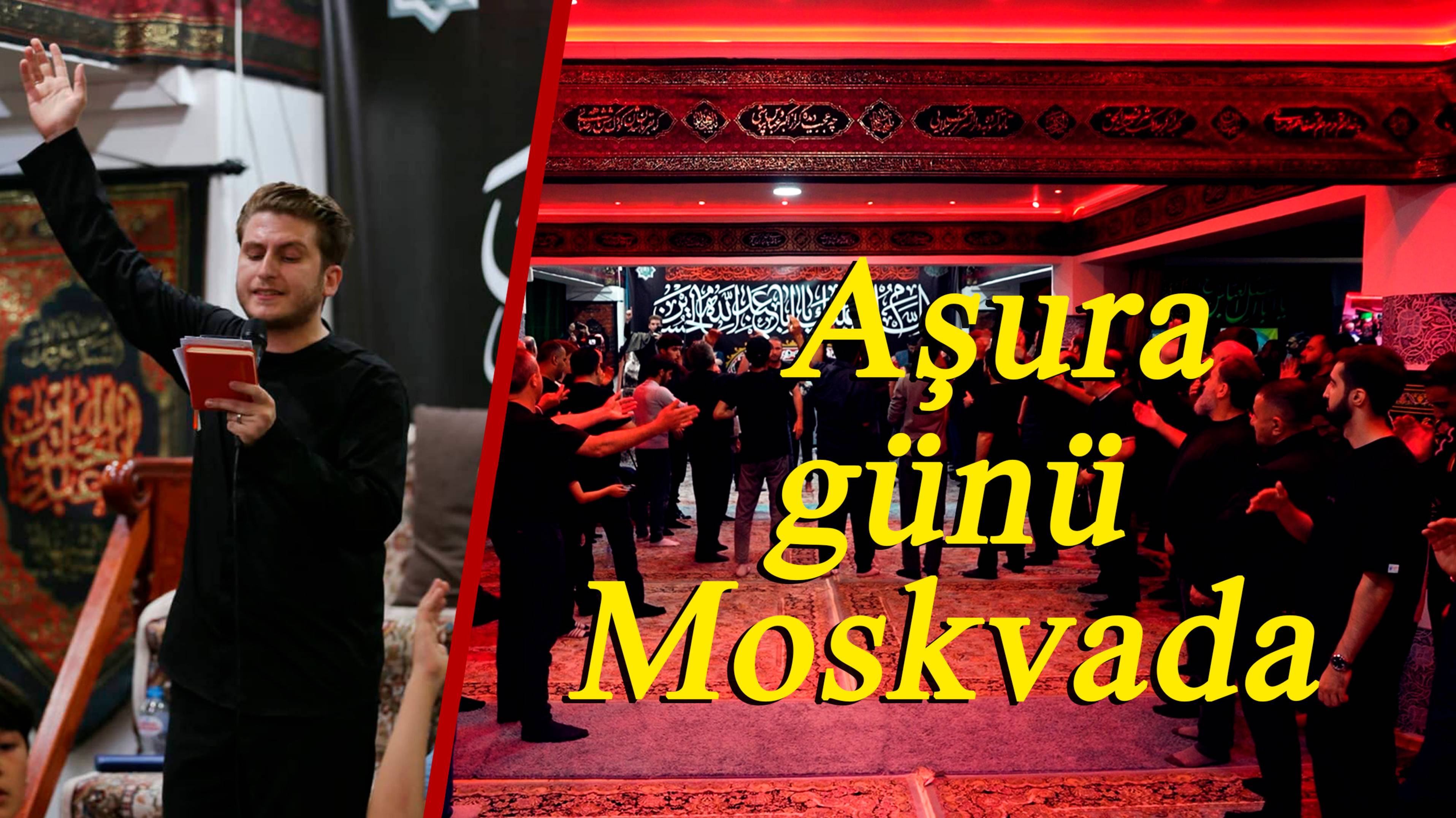 Aşura günü Moskvada - Əbulfəzl Oruczadə 06.07.2025