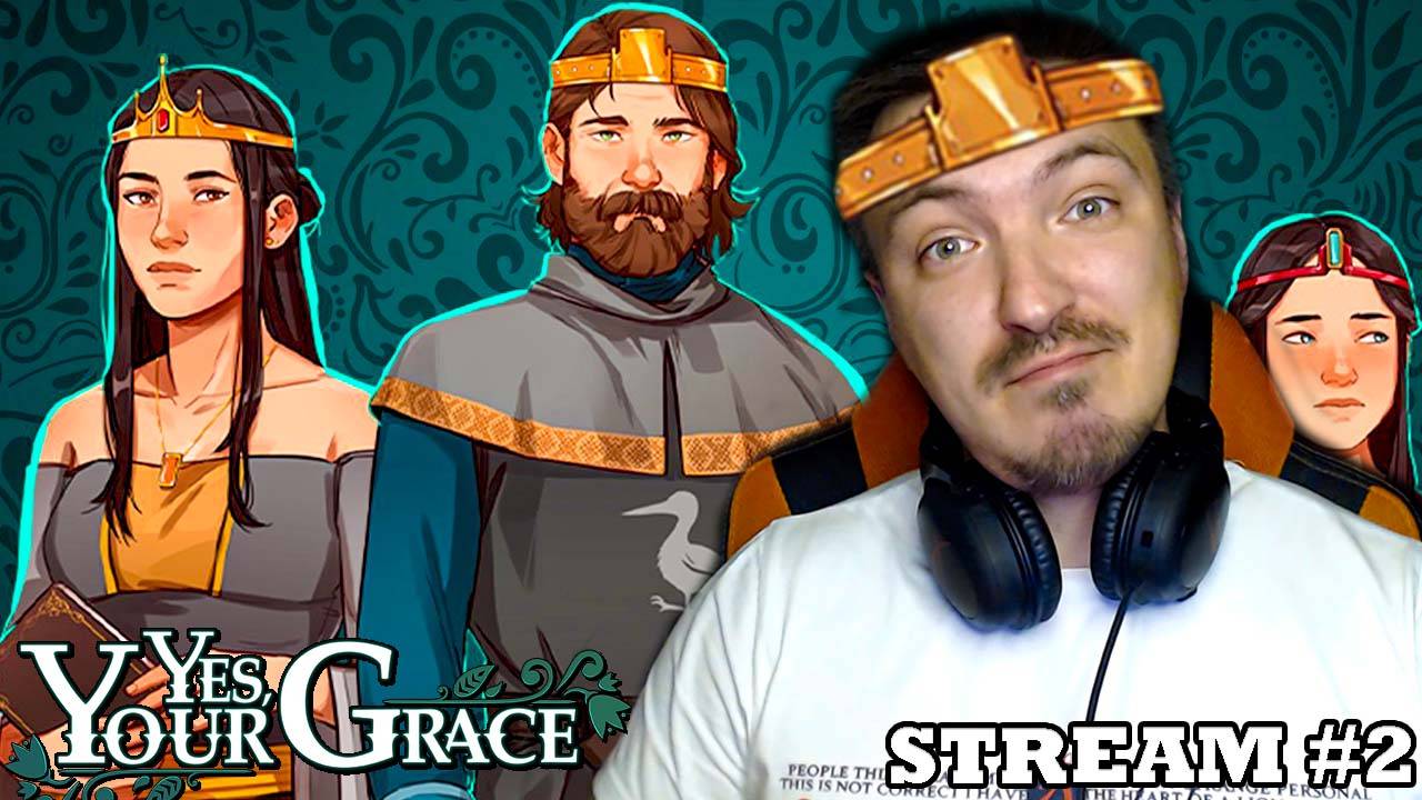 ЗНАЧИТ ВОЙНА! ► Прохождение Yes, Your Grace! ► СТРИМ #7