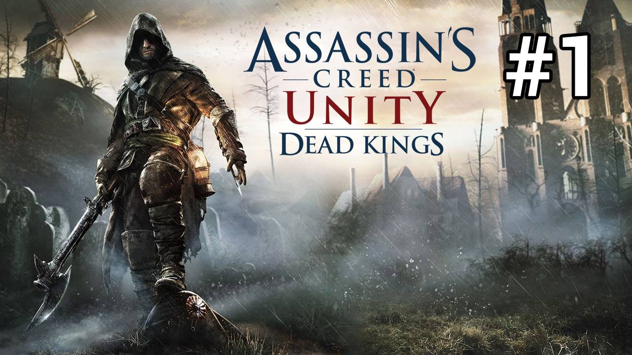 [DLC] Assassin's Creed Unity Dead Kings Прохождение Без Комментариев #1: Погребенные слова