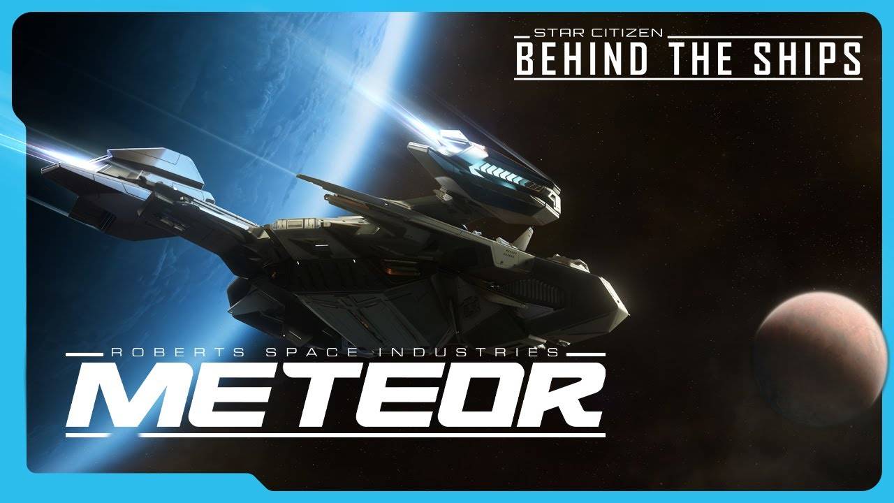 Star Citizen ｜ Behind the Ships： RSI Meteor