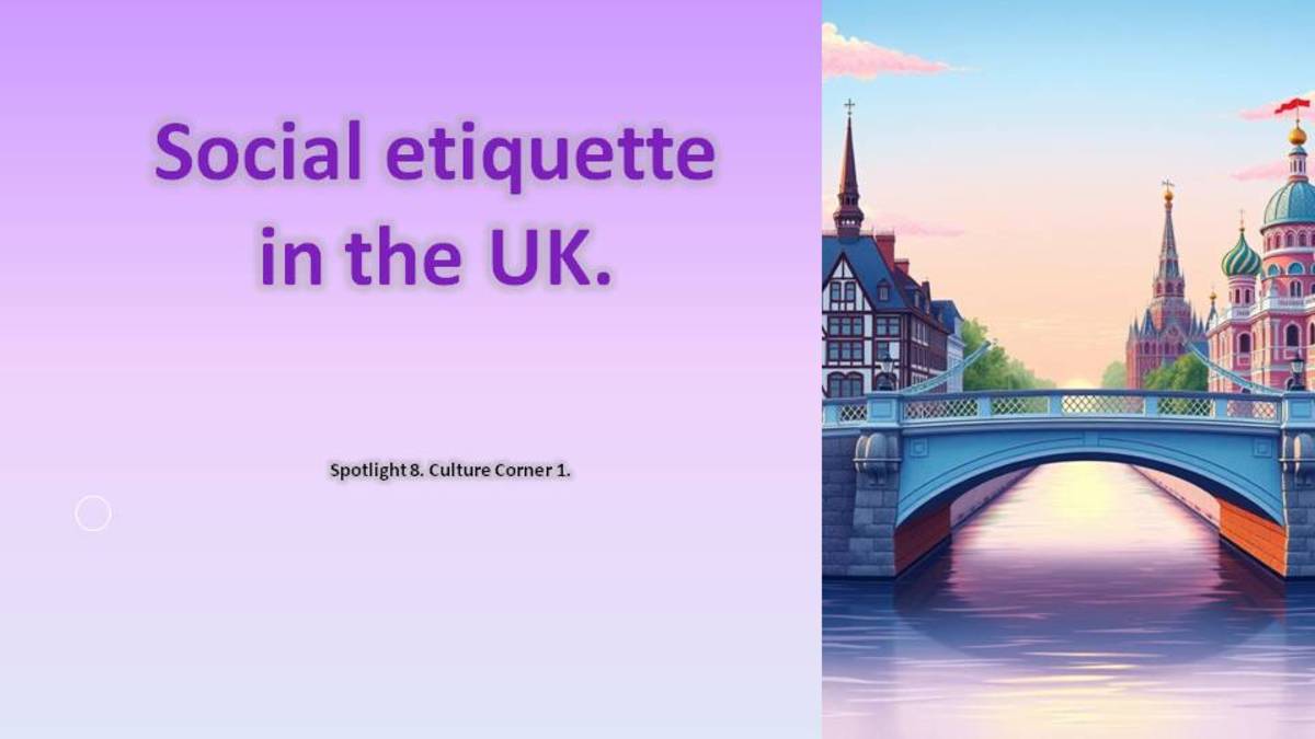 Spotlight 8. Module 1. Culture Corner 1. Socialising. Social etiquette in the UK and Russia.